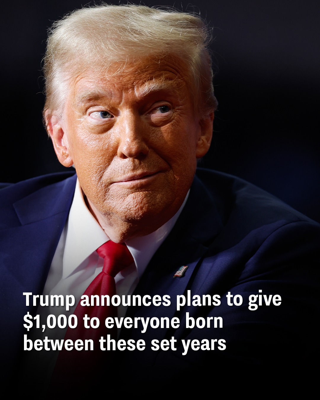 Trump announces plans to give $1,000 to everyone born between these set ...